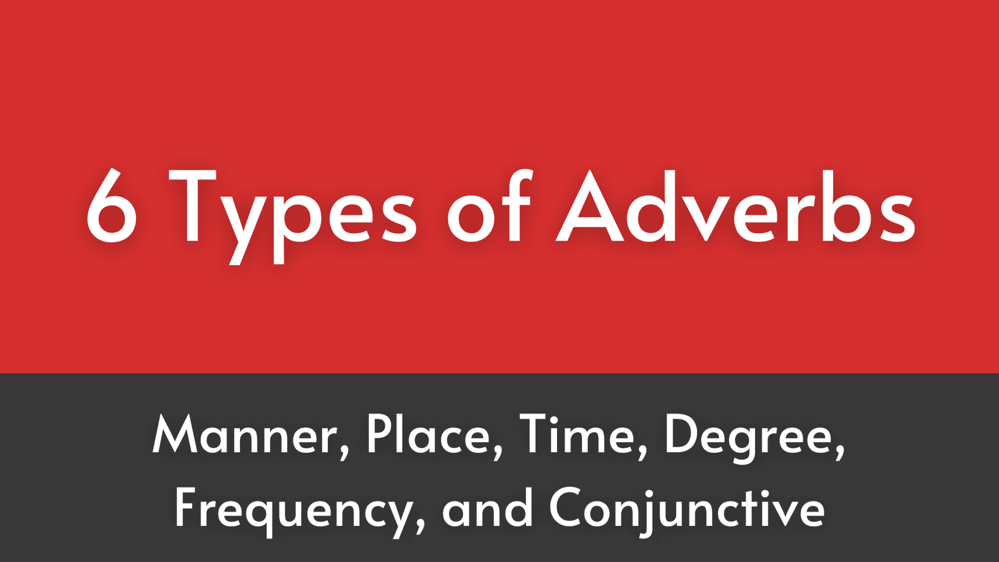The 6 Types of Adverbs: Examples and Rules - SkyGrammar