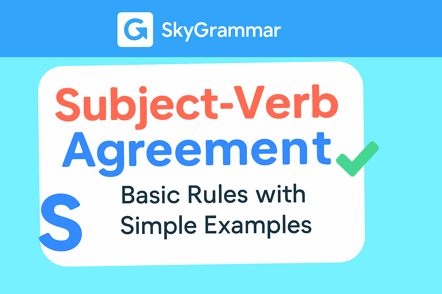 Subject-Verb Agreement: Basic Rules with Simple Examples